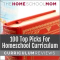 100 Top Picks For Homeschool Curriculum Reviews - TheHomeSchoolMom