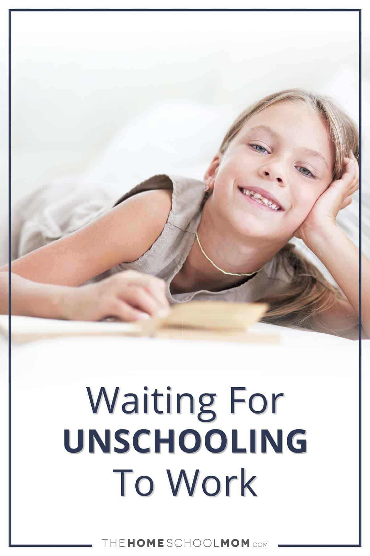 Waiting For Unschooling To Work