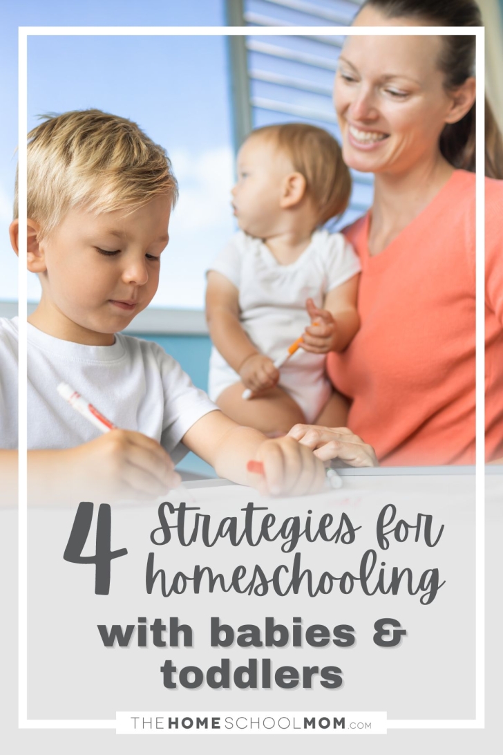 4 Strategies for Homeschooling with Babies and Toddlers