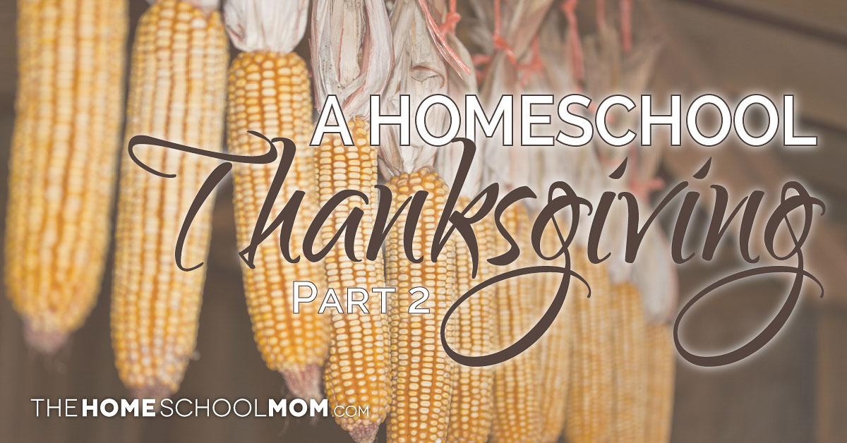 A Homeschool Thanksgiving, Part 2