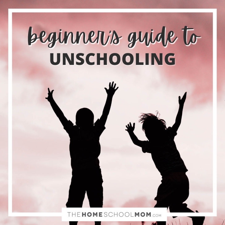 The Beginner's Guide to Unschooling