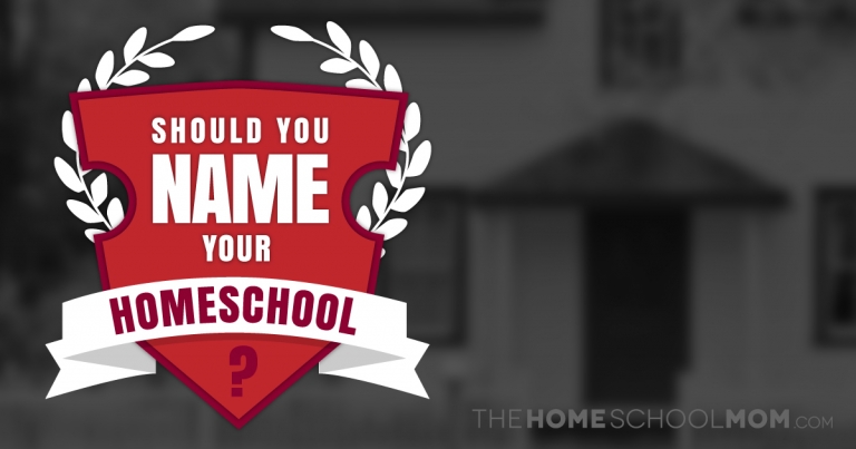 Naming Your Homeschool - Benefits, Disadvantages, & Things to Consider