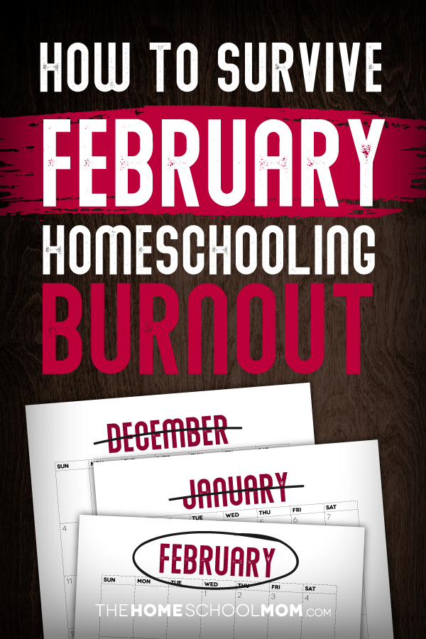 Can You Thrive And Not Just Survive February Homeschooling? Yes!