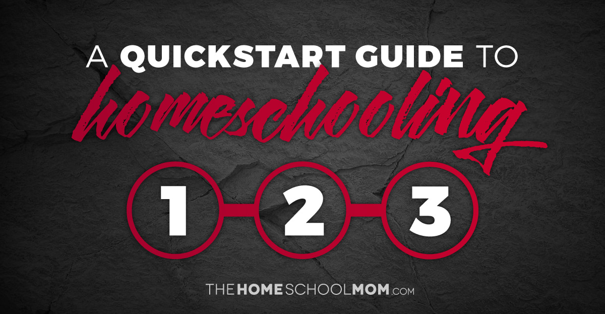 Quickstart Guide to Homeschooling - TheHomeSchoolMom