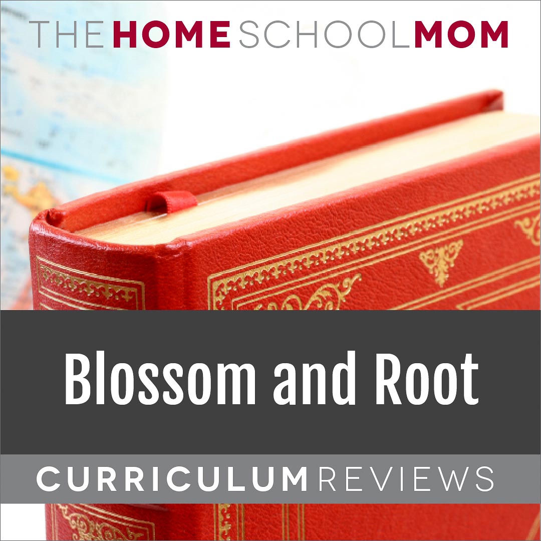 Blossom and Root - TheHomeSchoolMom