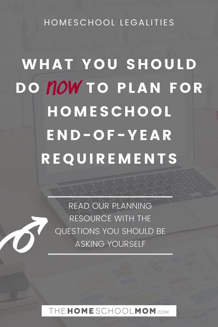 Plan Now for Homeschool End-of-Year Requirements