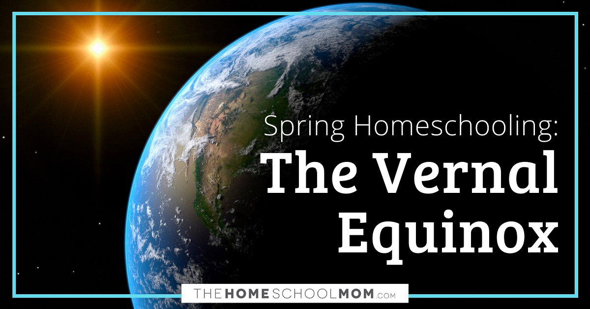 Spring Homeschooling: The Vernal Equinox