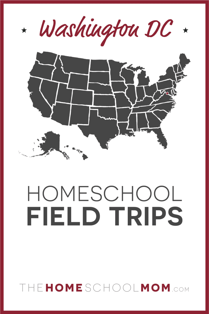 Washington, D.C., Field Trips - TheHomeSchoolMom