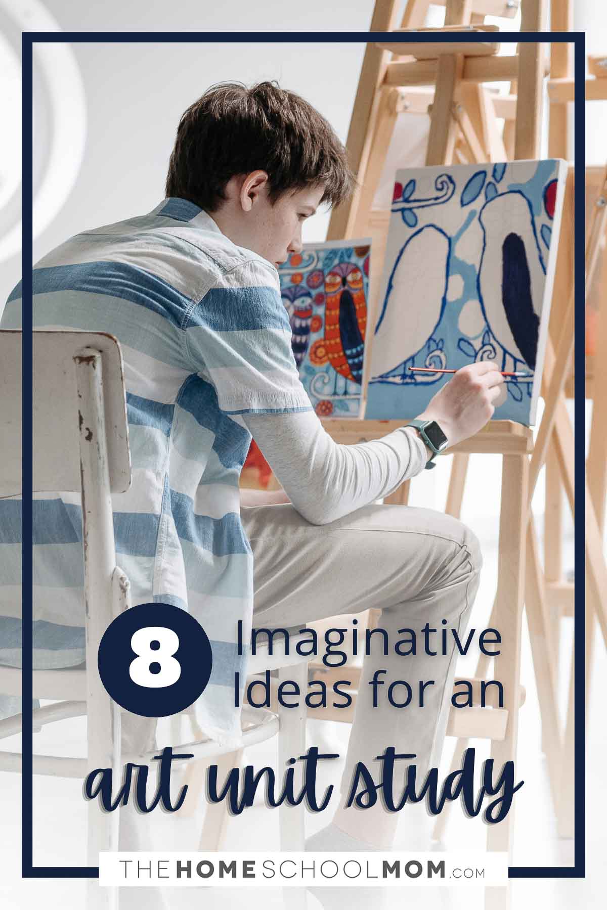 8 Imaginative Ideas To Create An Art Unit Study For Homeschool Families