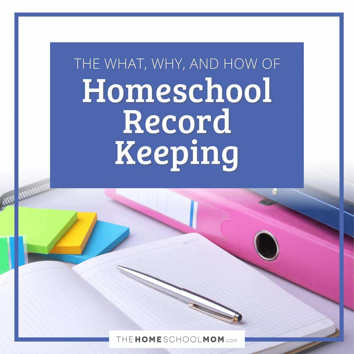 Homeschool Record Keeping What Why And How TheHomeSchoolMom